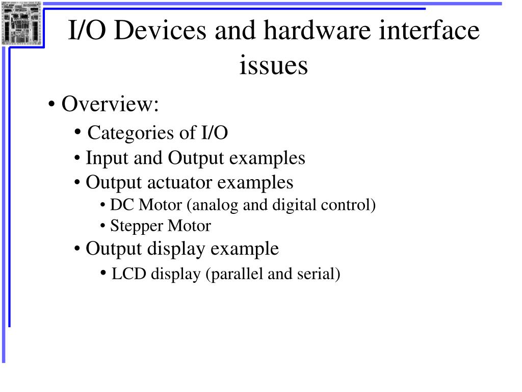 PPT - I/O Devices and hardware interface issues PowerPoint Presentation ...