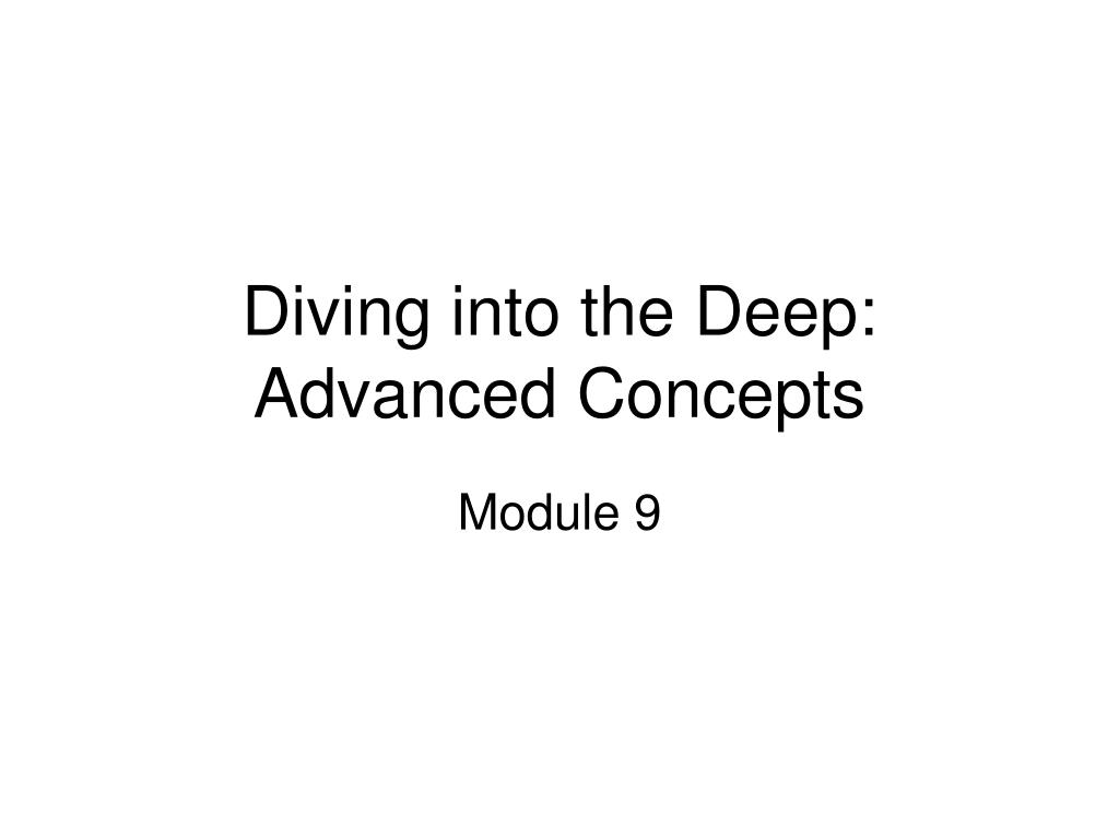 PPT - Diving into the Deep: Advanced Concepts PowerPoint Presentation ...