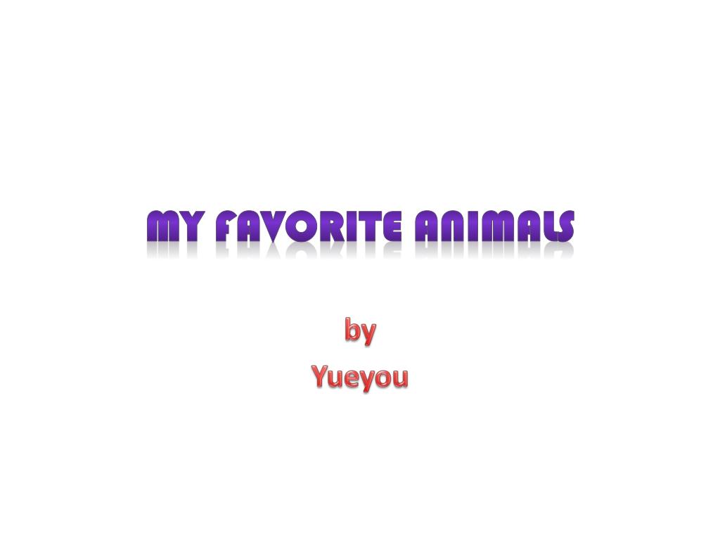 PPT - My Favorite Animals PowerPoint Presentation, free download - ID ...