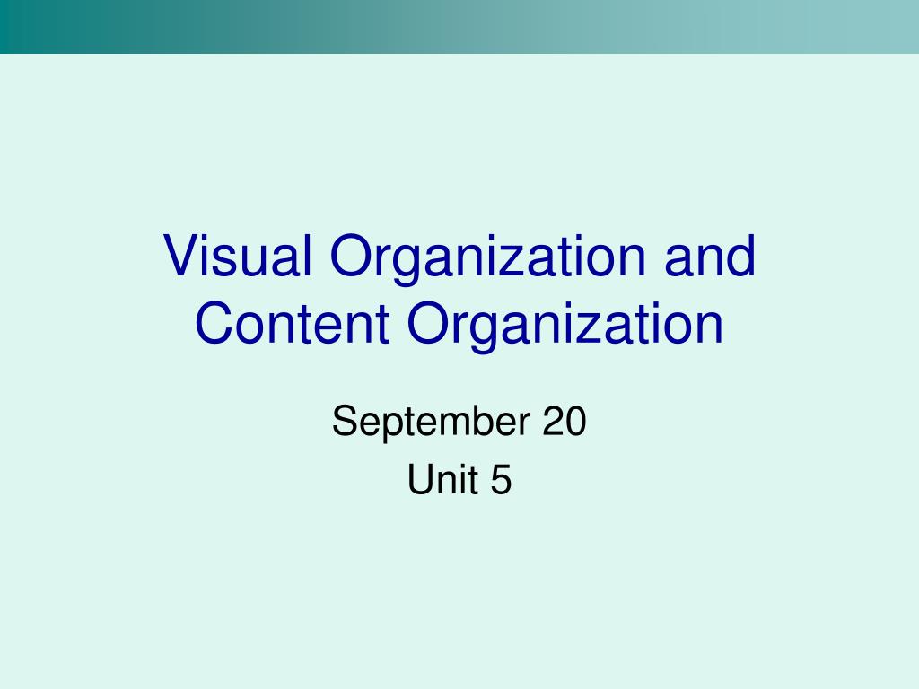 PPT - Visual Organization and Content Organization PowerPoint ...