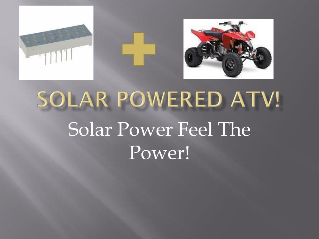 PPT - Solar Powered ATV! PowerPoint Presentation, free download - ID ...