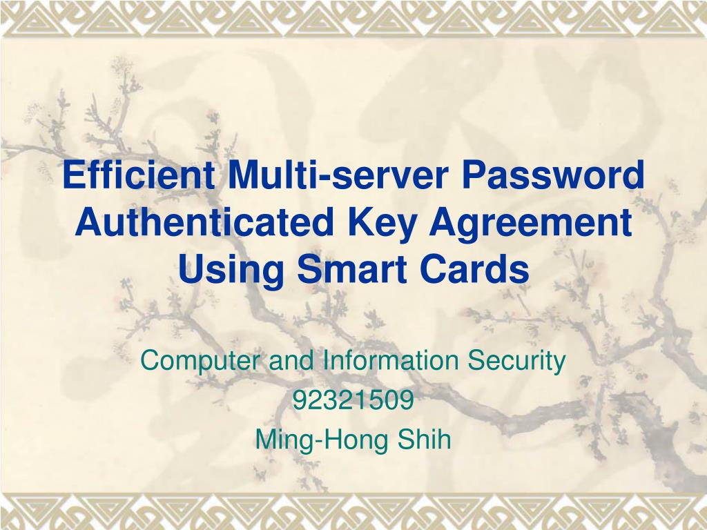 PPT - Efficient Multi-server Password Authenticated Key Agreement Using Smart Cards PowerPoint ...