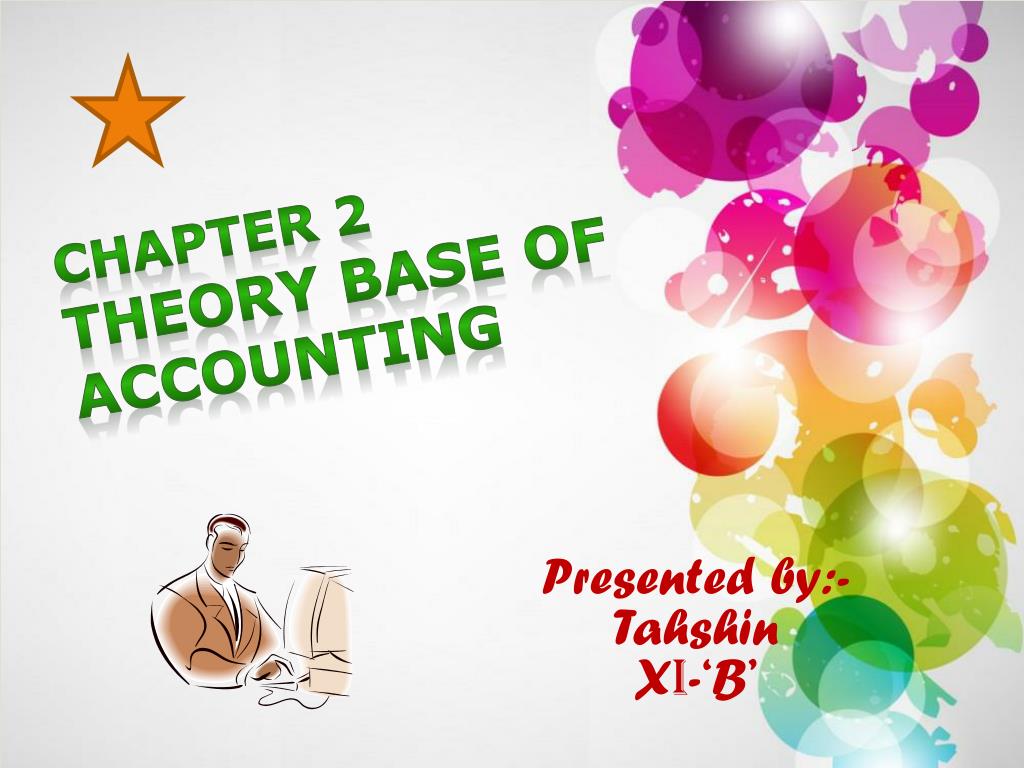 PPT - CHAPTER 2 THEORY BASE OF ACCOUNTING PowerPoint Presentation, free ...