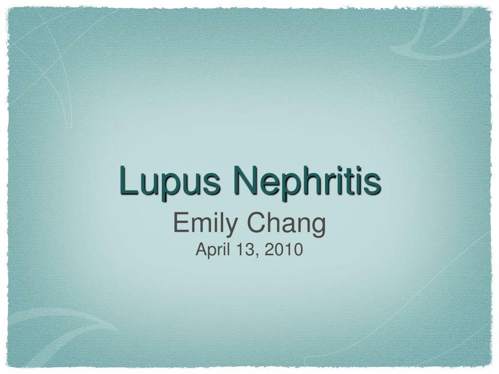 PPT - Lupus Nephritis PowerPoint Presentation, free download - ID:3762438