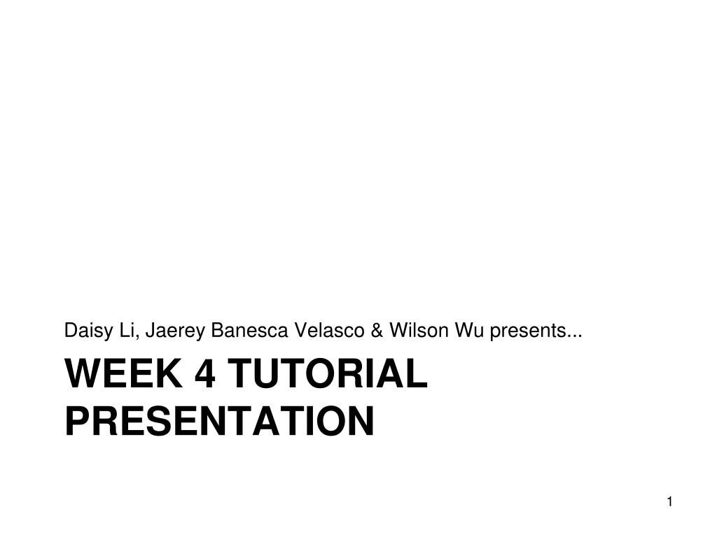 PPT - Week 4 tutorial presentation PowerPoint Presentation, free ...