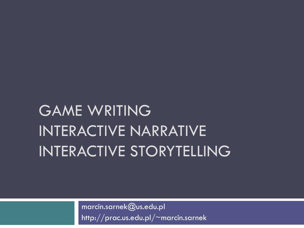 PPT - Game writing interactive narrative interactive storytelling ...