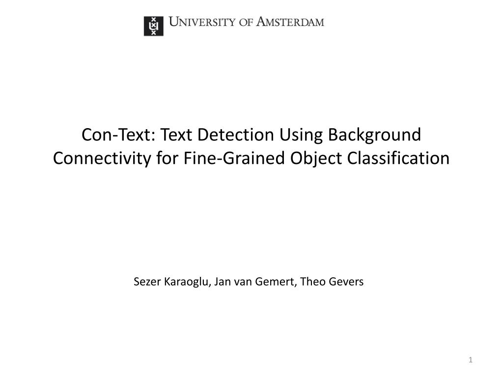 PPT - Con-Text: Text Detection Using Background Connectivity for Fine ...