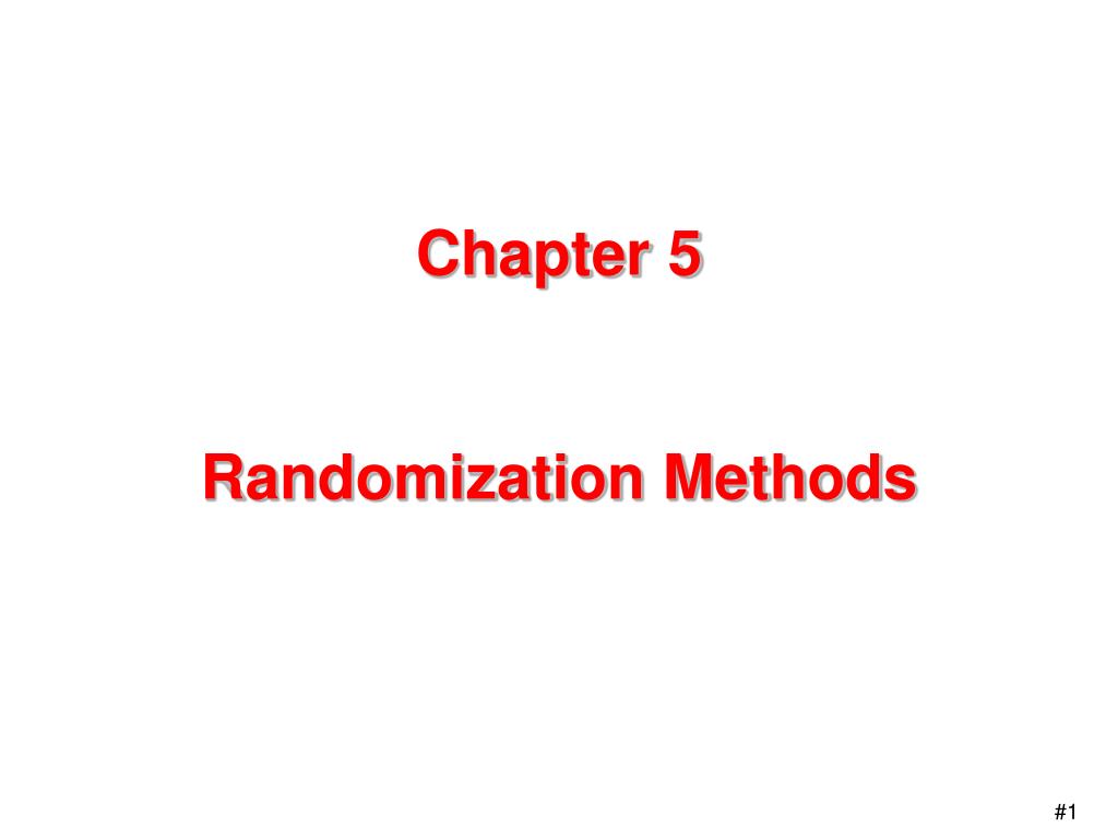 PPT - Chapter 5 Randomization Methods PowerPoint Presentation, free ...