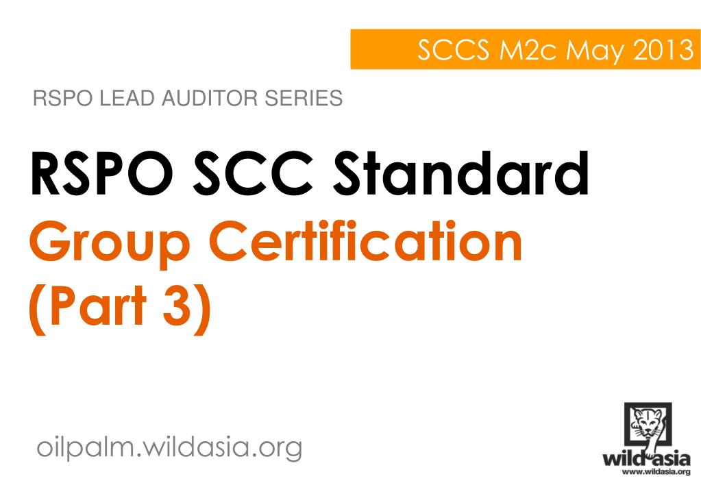 PPT - RSPO SCC Standard Group Certification (Part 3) PowerPoint ...