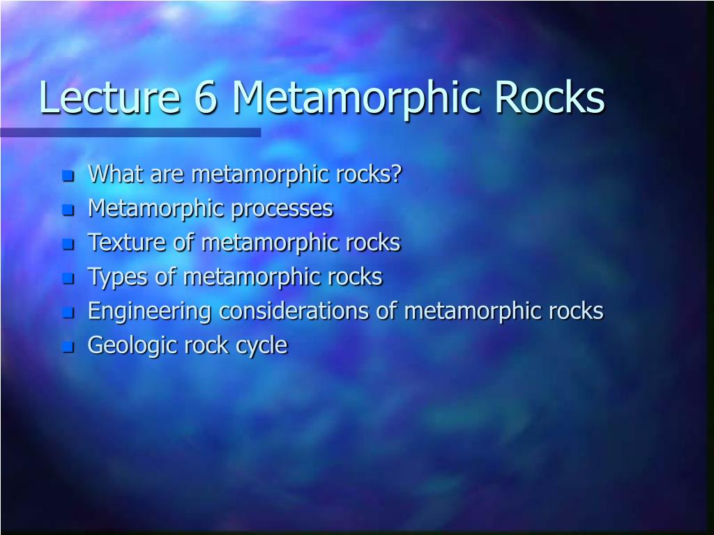 PPT - Lecture 6 Metamorphic Rocks PowerPoint Presentation, free ...