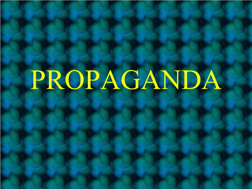 PPT - PROPAGANDA PowerPoint Presentation, free download - ID:3765489