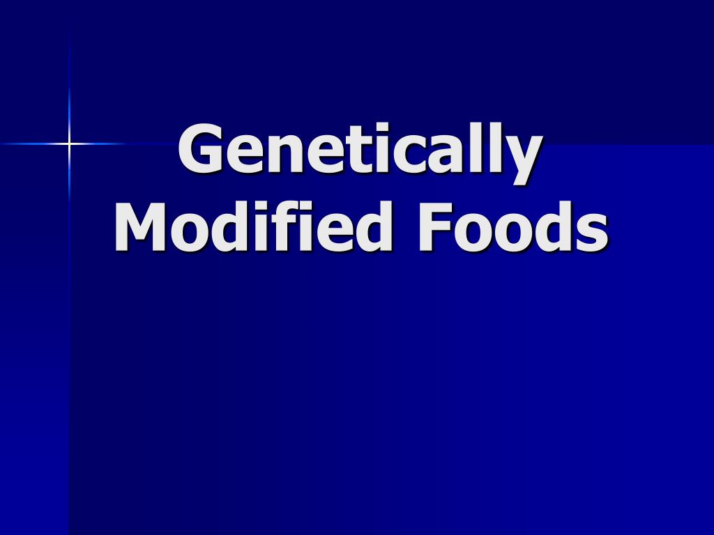 PPT - Genetically Modified Foods PowerPoint Presentation, free download ...