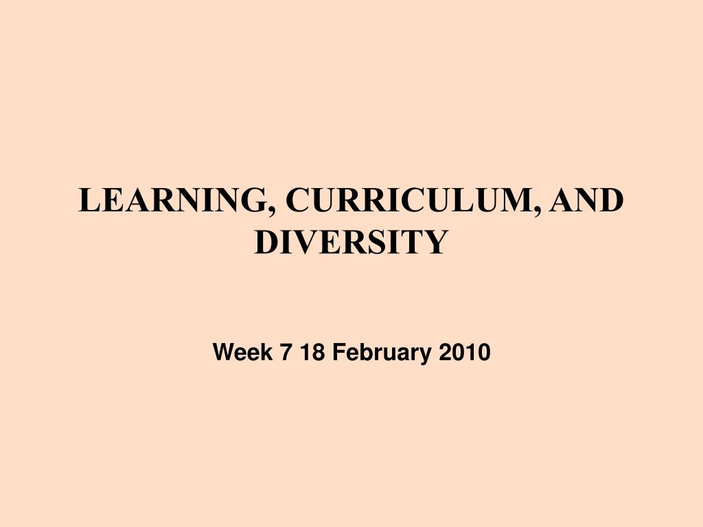 PPT - LEARNING, CURRICULUM, AND DIVERSITY PowerPoint Presentation, free ...