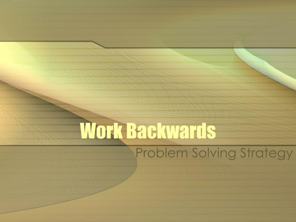 PPT - Work Backwards PowerPoint Presentation, free download - ID:3766451