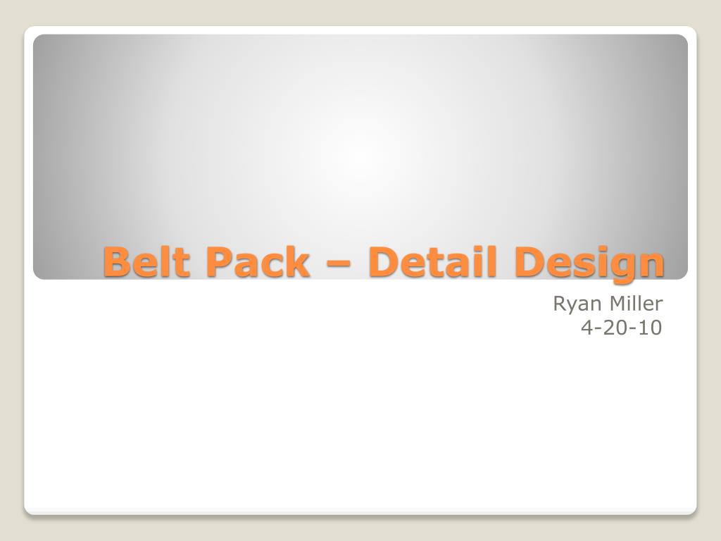 PPT - Belt Pack – Detail Design PowerPoint Presentation, free download ...