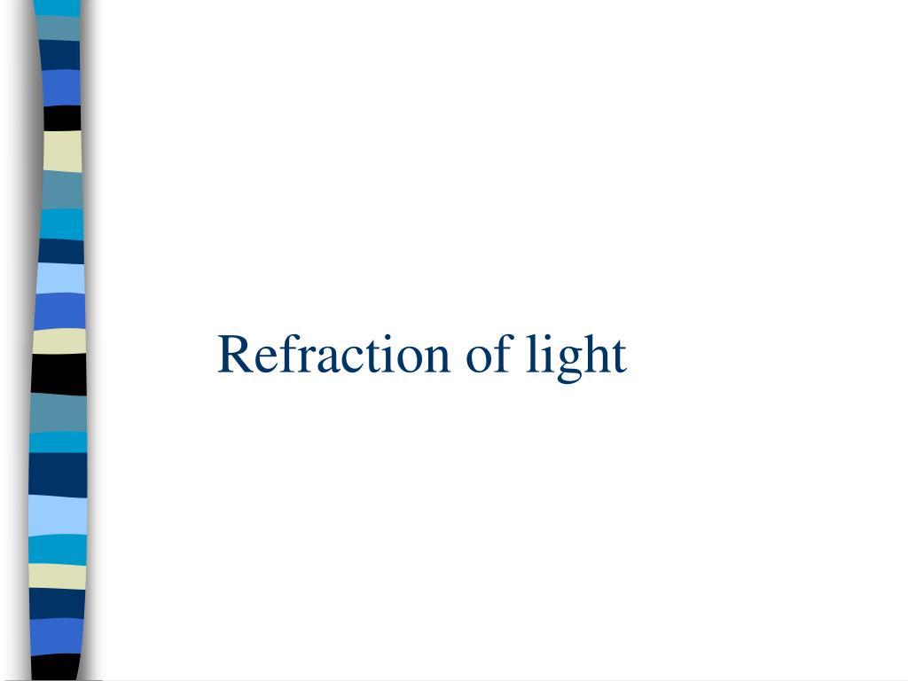 PPT - Refraction of light PowerPoint Presentation, free download - ID ...