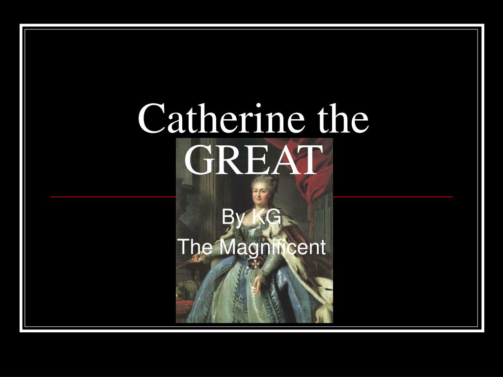 PPT - Catherine the GREAT PowerPoint Presentation, free download - ID ...