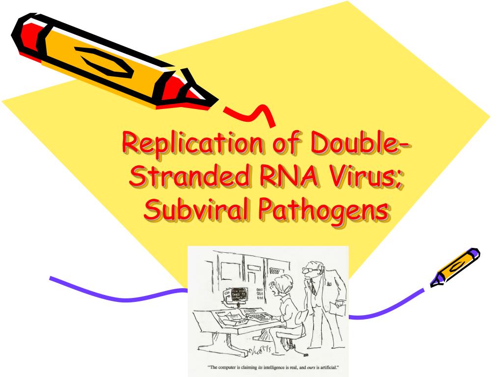 PPT - Replication of Double-Stranded RNA Virus; Subviral Pathogens ...