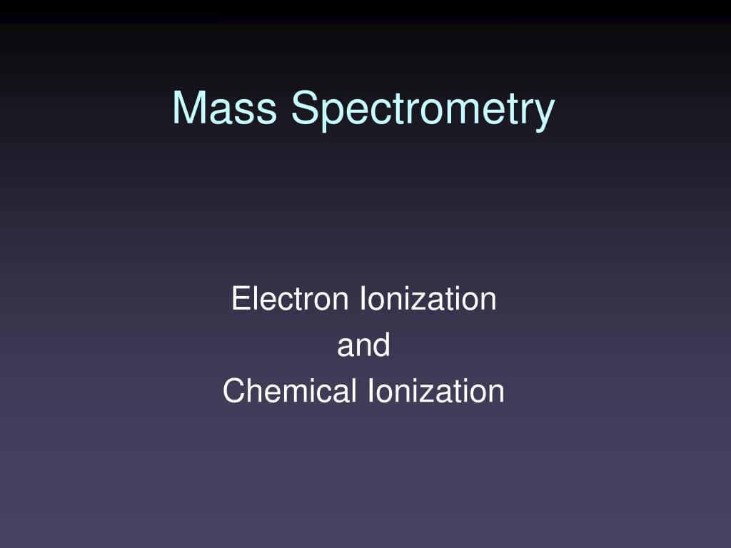 PPT - Mass Spectrometry PowerPoint Presentation, free download - ID:3771323