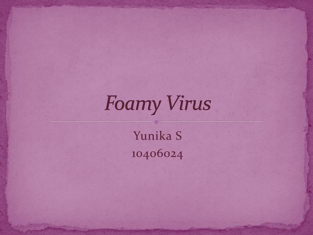 PPT - Foamy Virus PowerPoint Presentation, free download - ID:3771830