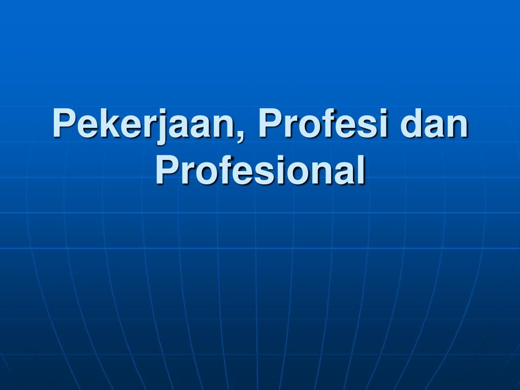 PPT - Pekerjaan , Profesi dan Profesional PowerPoint Presentation, free ...