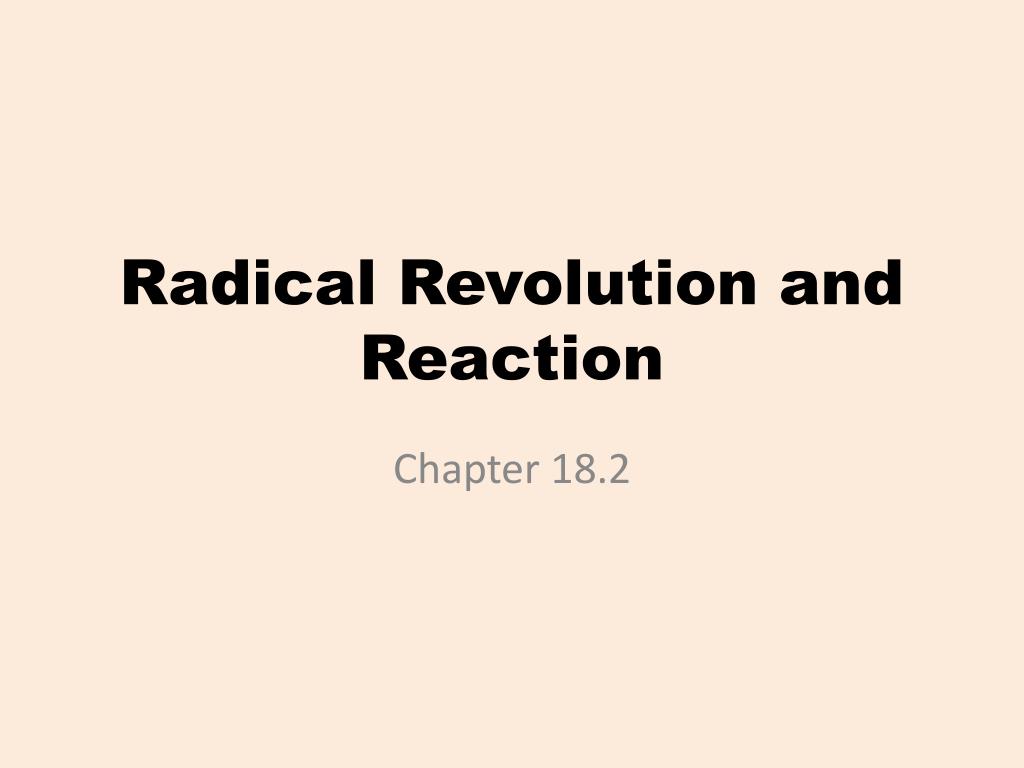 PPT - Radical Revolution and Reaction PowerPoint Presentation, free ...