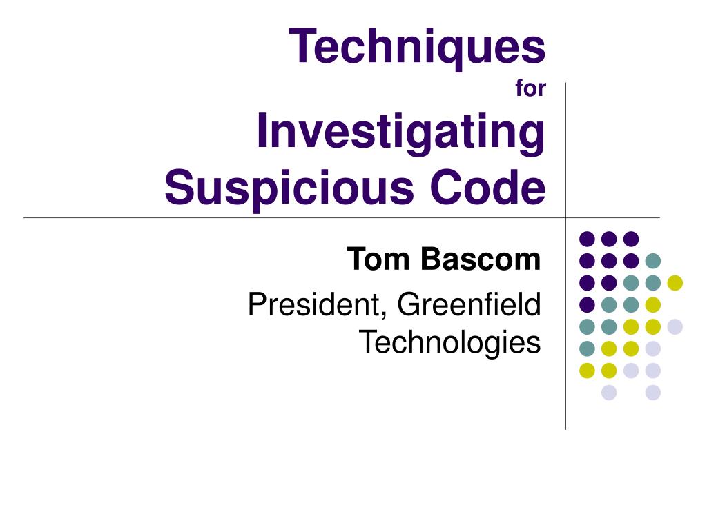 PPT - Techniques for Investigating Suspicious Code PowerPoint ...