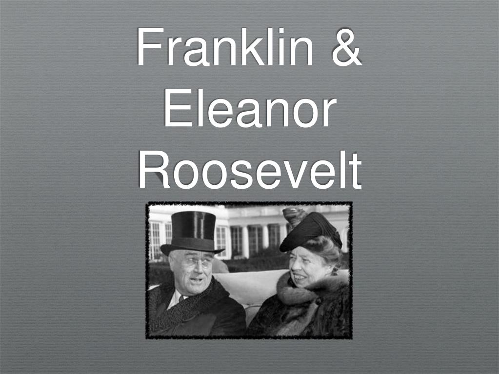 PPT - Franklin & Eleanor Roosevelt PowerPoint Presentation, free ...