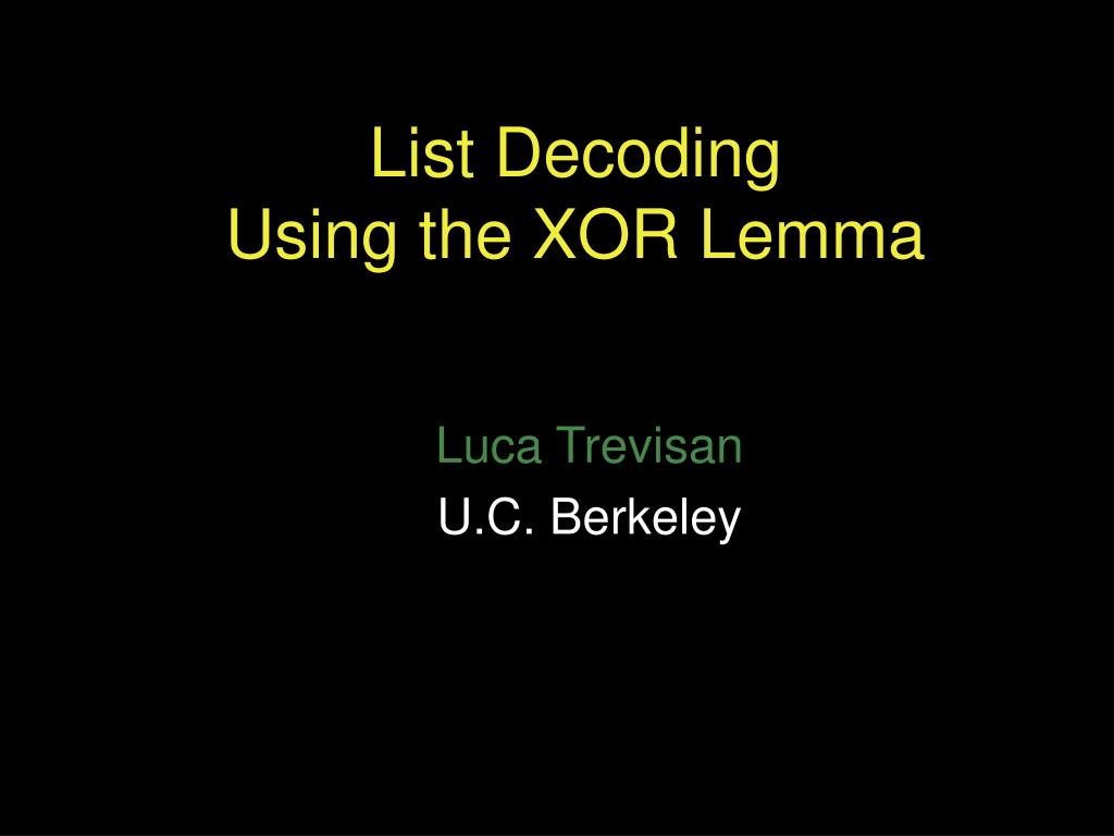 PPT - List Decoding Using the XOR Lemma PowerPoint Presentation, free ...