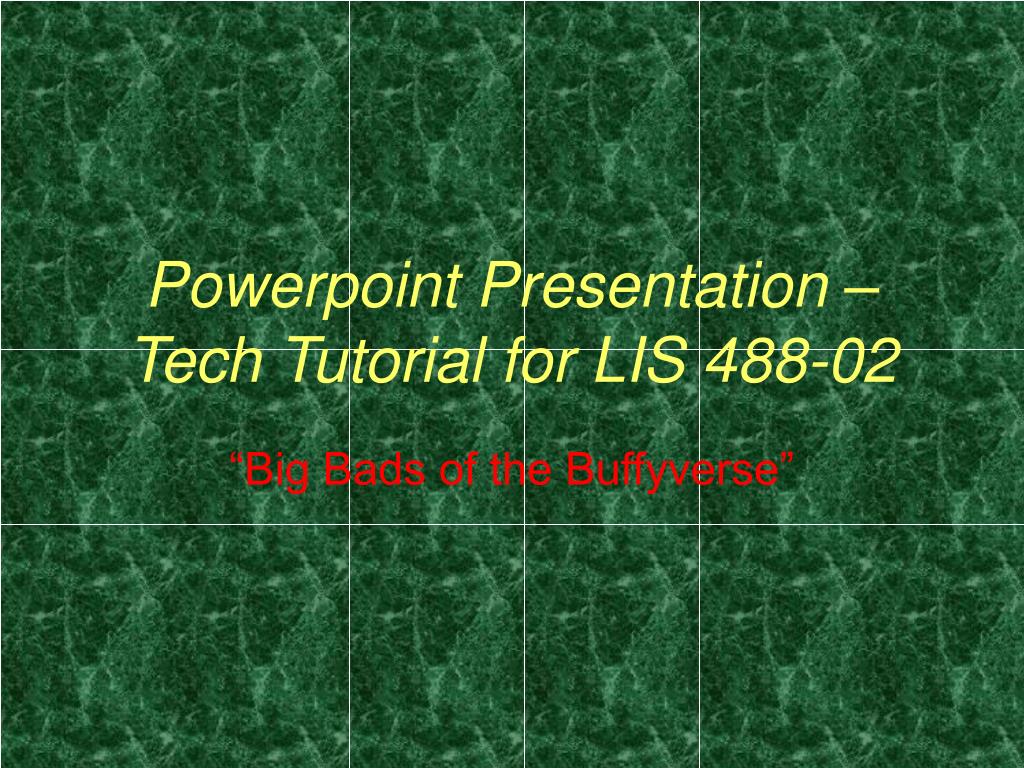 PPT - Powerpoint Presentation – Tech Tutorial for LIS 488-02 PowerPoint ...