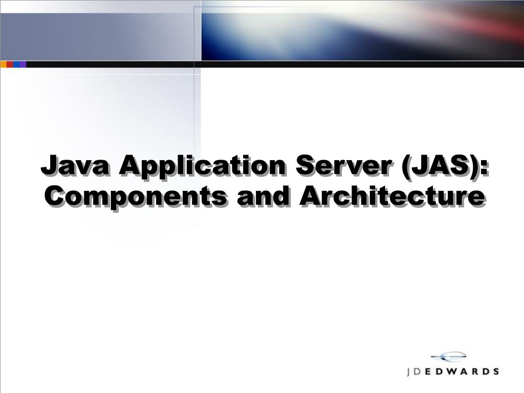 PPT - Java Application Server (JAS): Components and Architecture PowerPoint Presentation - ID ...