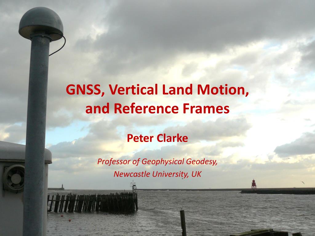PPT - GNSS, Vertical Land Motion, and Reference Frames PowerPoint ...