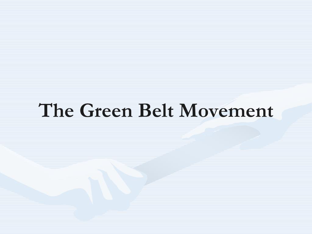 PPT - The Green Belt Movement PowerPoint Presentation, free download ...