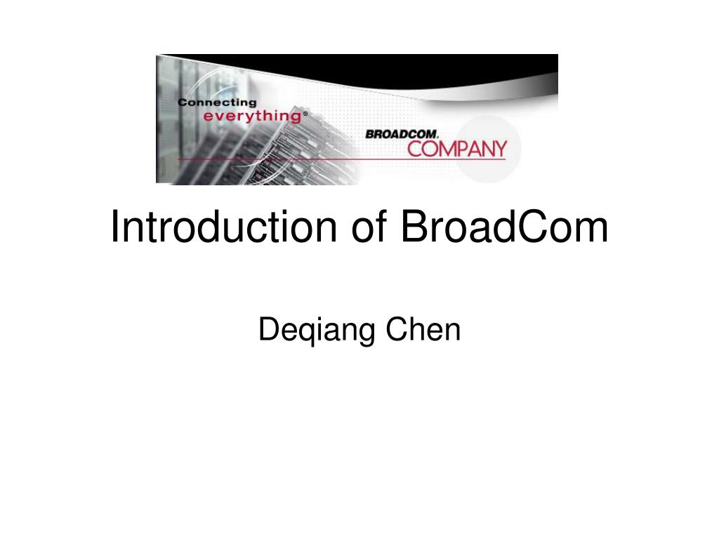 PPT - Introduction of BroadCom PowerPoint Presentation, free download ...