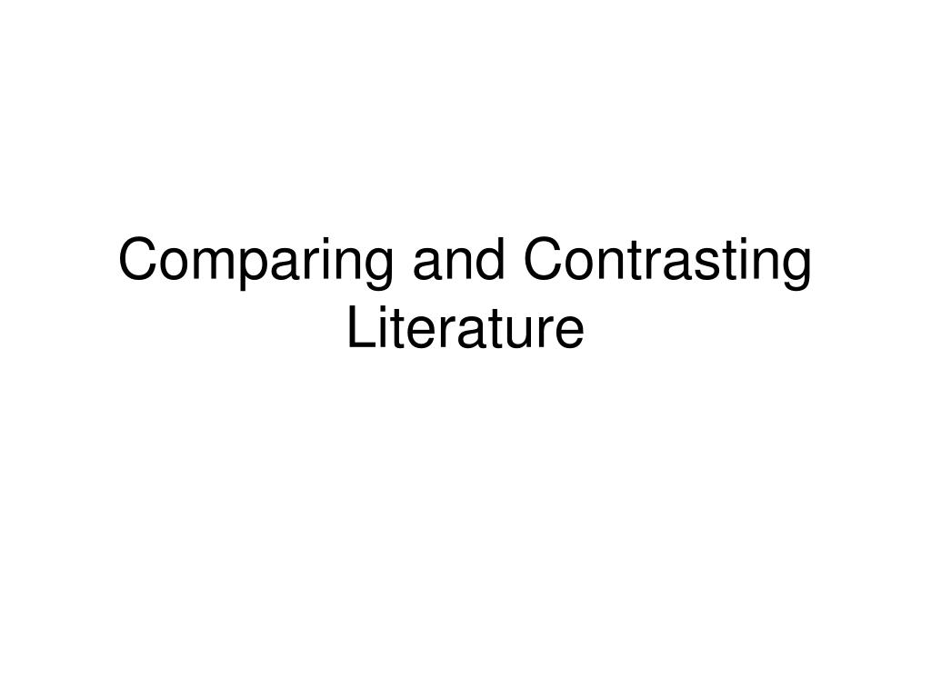 PPT - Comparing and Contrasting Literature PowerPoint Presentation ...