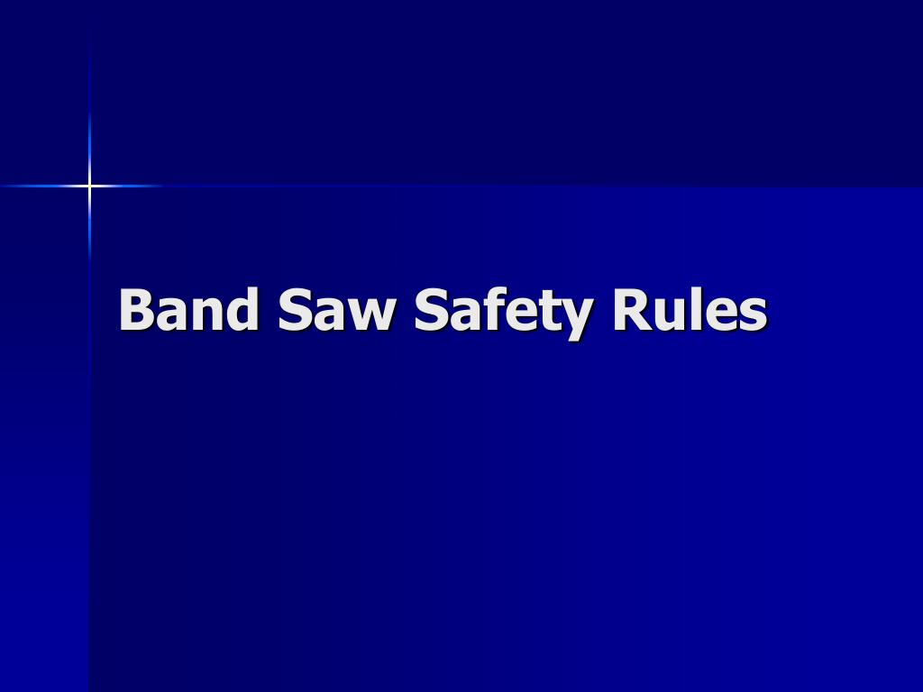 PPT - Band Saw Safety Rules PowerPoint Presentation, free download - ID ...