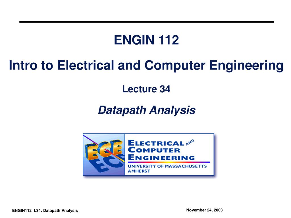 PPT - ENGIN 112 Intro to Electrical and Computer Engineering Lecture 34 Datapath Analysis ...
