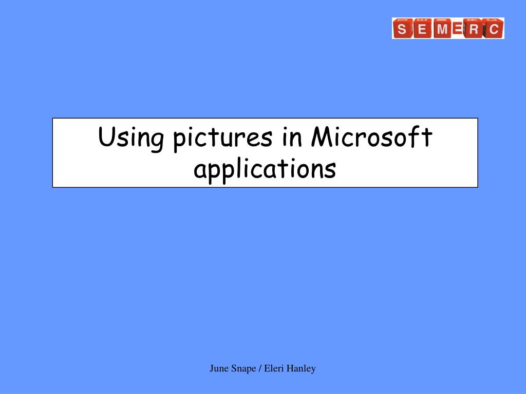 PPT - Using pictures in Microsoft applications PowerPoint Presentation ...