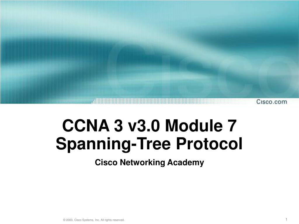 PPT - CCNA 3 v3.0 Module 7 Spanning-Tree Protocol PowerPoint ...