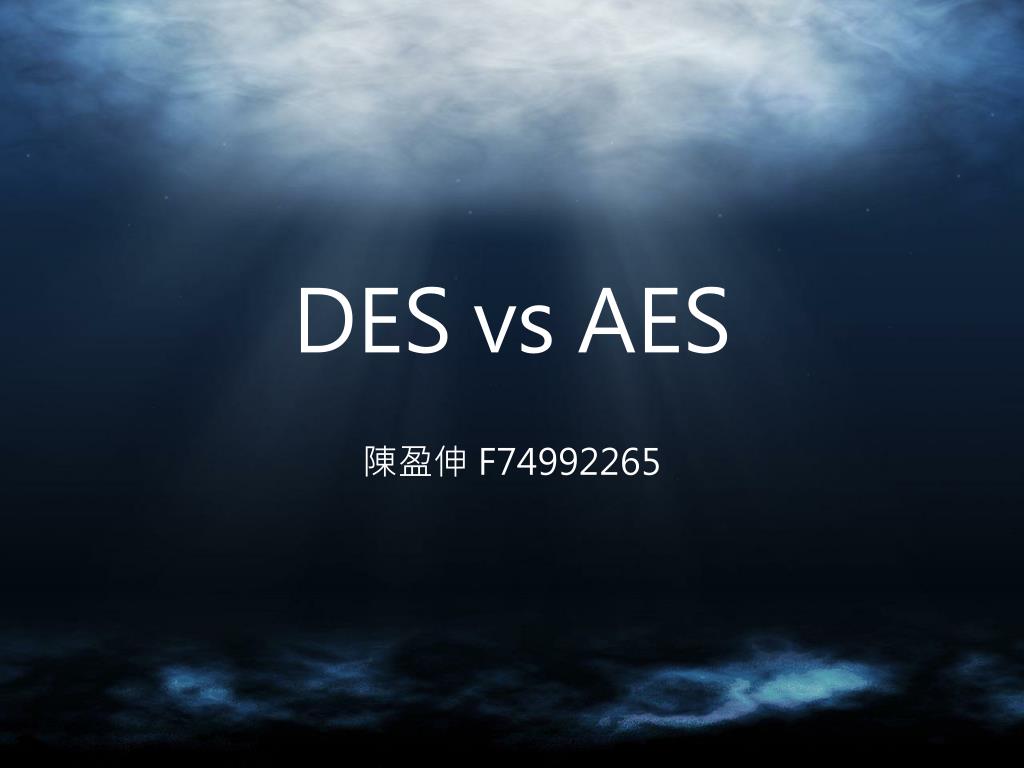 PPT - DES vs AES PowerPoint Presentation, free download - ID:3785278