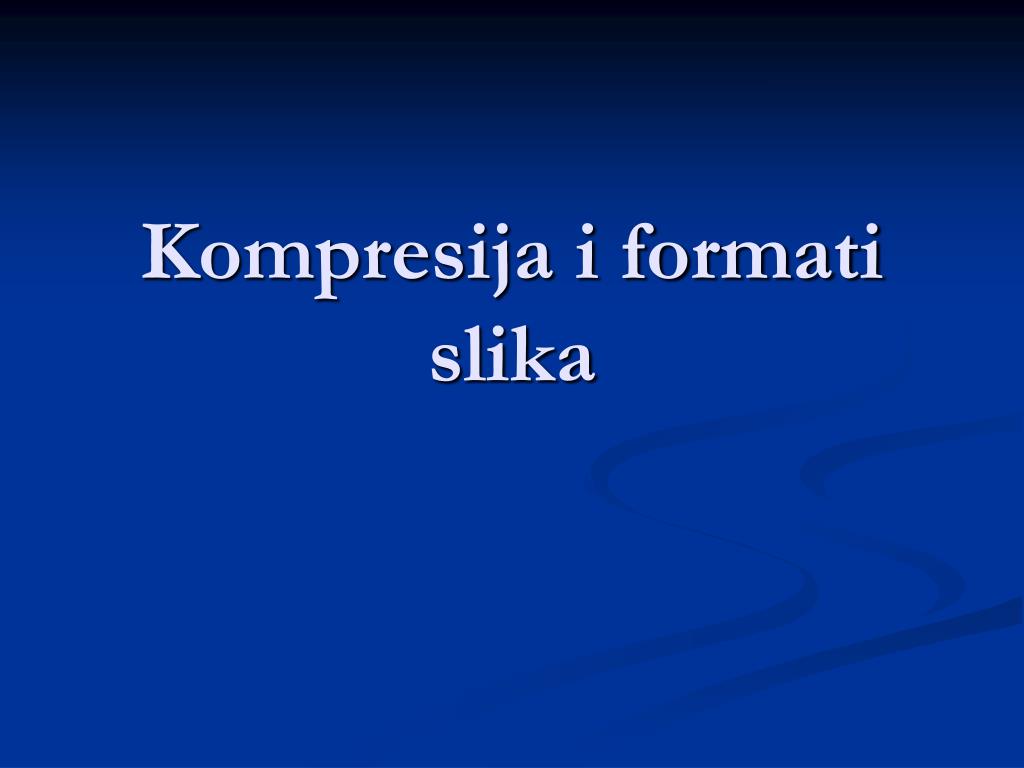 PPT - Kompresija i formati slika PowerPoint Presentation, free download ...