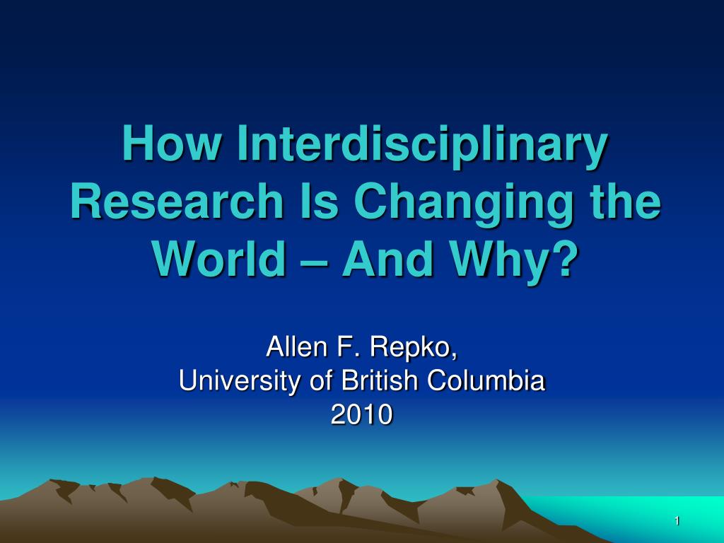 PPT - How Interdisciplinary Research Is Changing the World – And Why ...