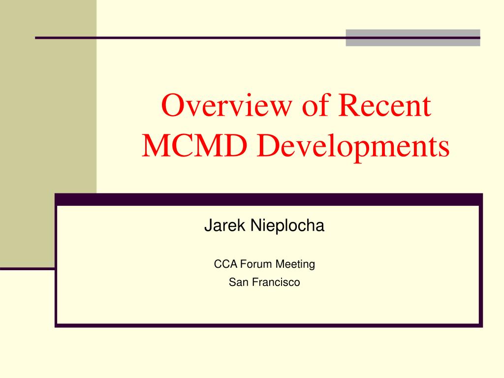 PPT - Overview of Recent MCMD Developments PowerPoint Presentation ...