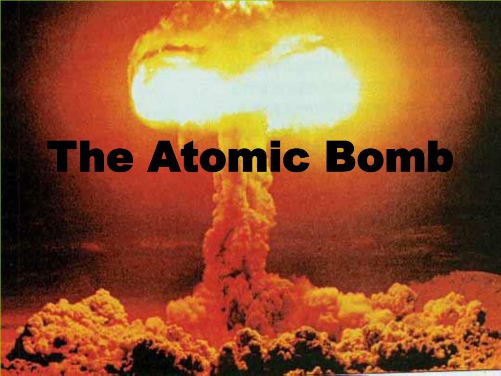 PPT - The Atomic Bomb PowerPoint Presentation, free download - ID:3787036