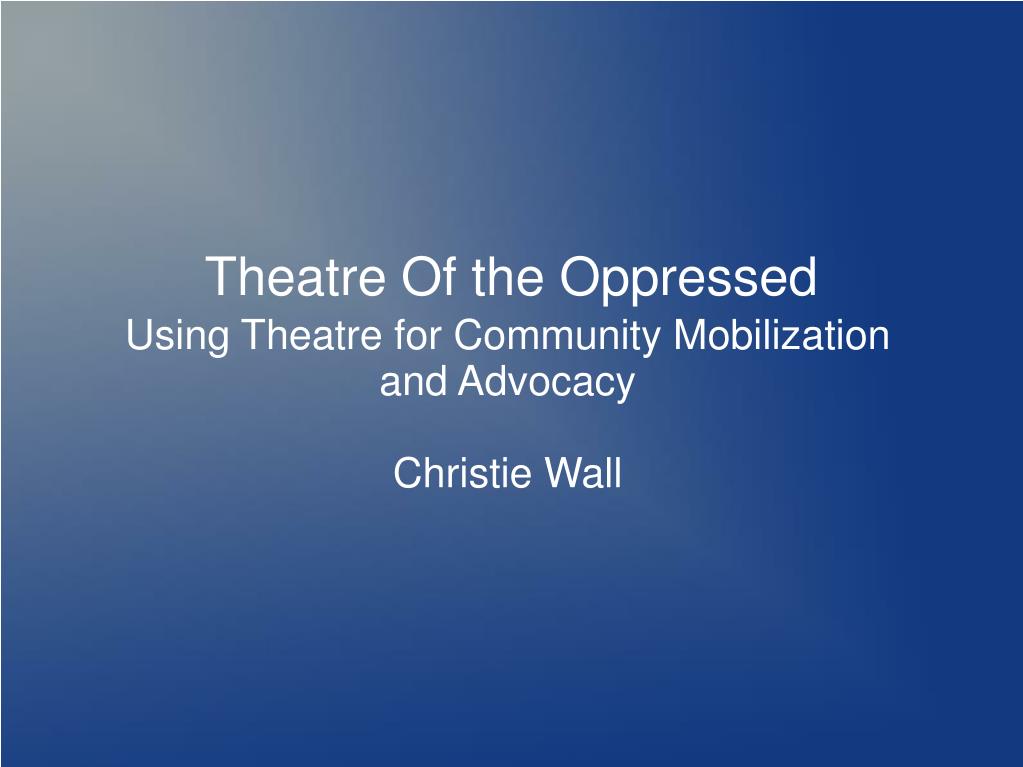 PPT - Theatre Of the Oppressed PowerPoint Presentation, free download ...