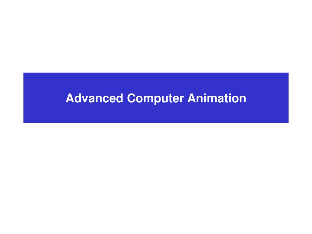 PPT - Advanced Computer Animation PowerPoint Presentation, free ...