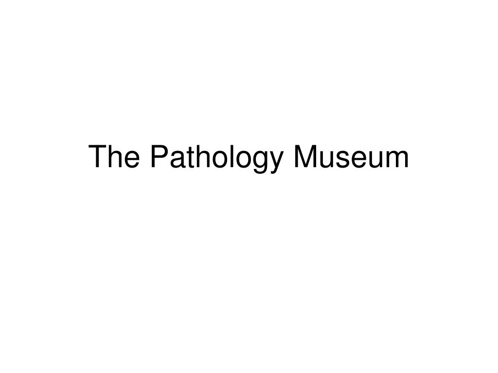 PPT - The Pathology Museum PowerPoint Presentation, free download - ID ...