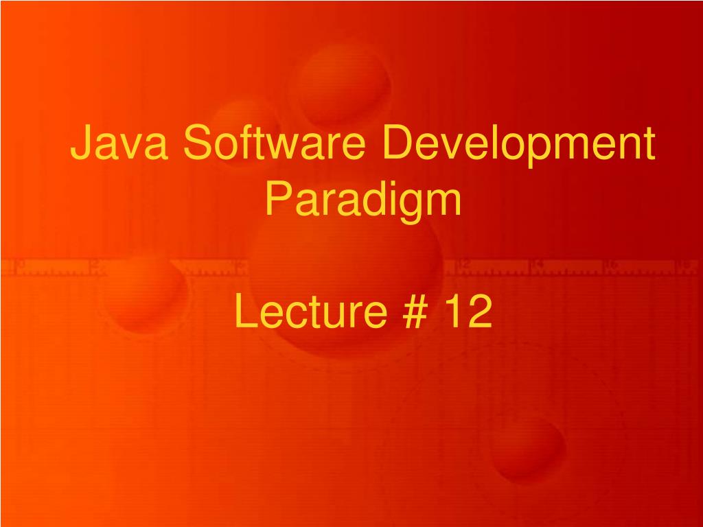 PPT - Java Software Development Paradigm Lecture # 12 PowerPoint Presentation - ID:3790499