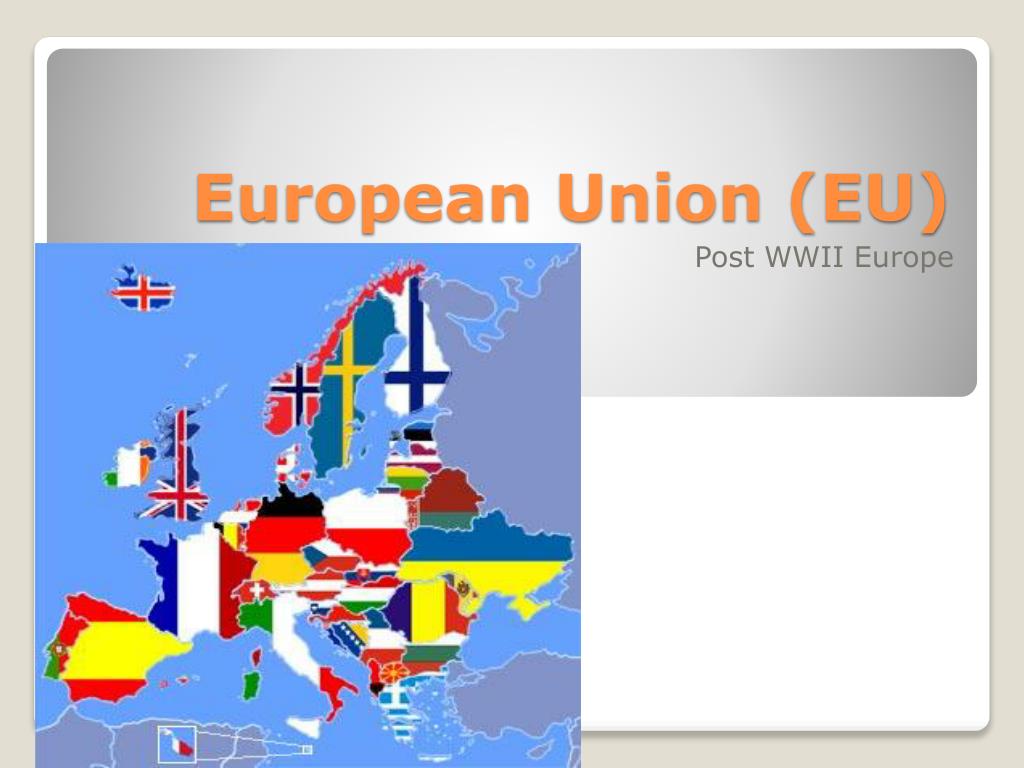 PPT - European Union: Economic and Political Cooperation Since WWII ...