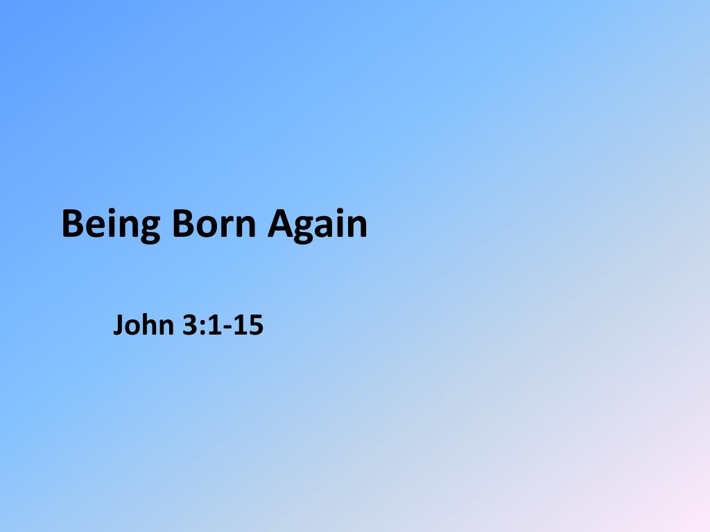 PPT - Being Born Again PowerPoint Presentation, free download - ID:3793451